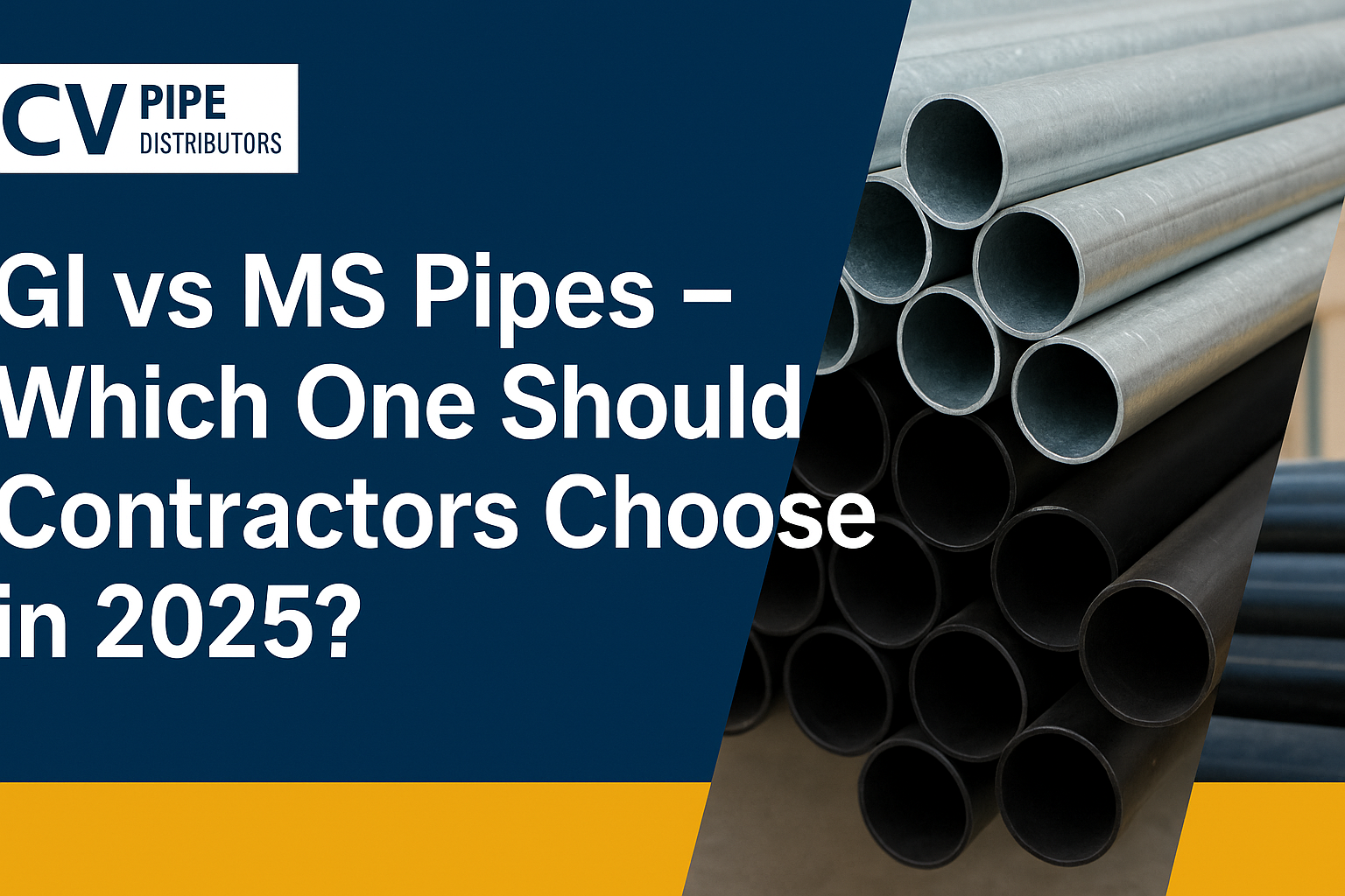 GI vs MS Pipes – Which One Should Contractors Choose in 2025? - C V Pipe
